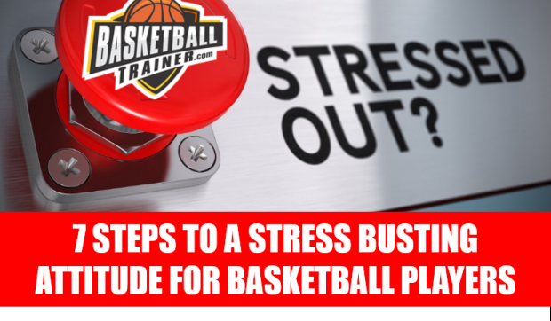 7 Steps to a Stress-Busting Attitude for Basketball Players ...