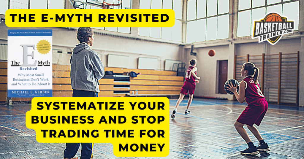 Basketball Training Business Systems: Lessons From E-Myth Revisited ...
