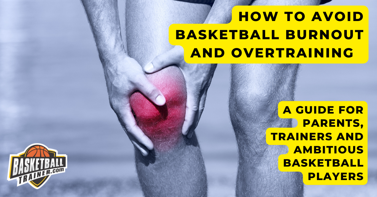 Avoiding Burnout and Overtraining in Basketball: Recognize the Signs ...