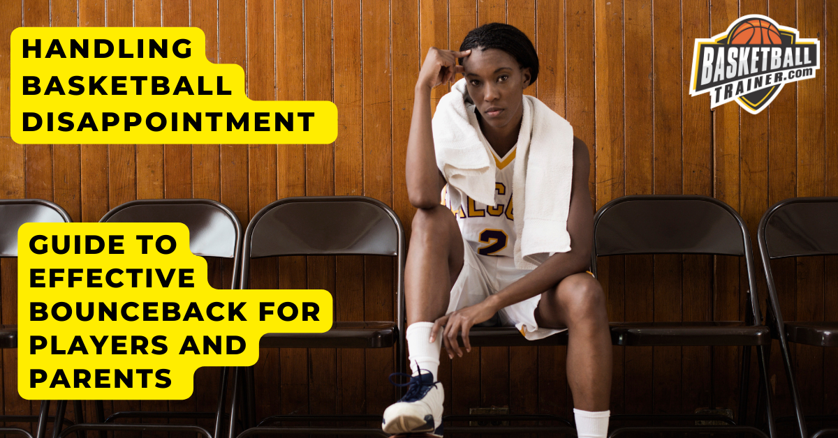How To Handle Basketball Disappointment: Athletes & Parents Guide to ...